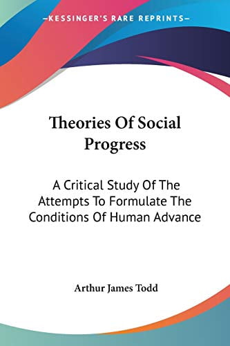 Theories of Social Progress : A Critical Study of the Attempts to ...