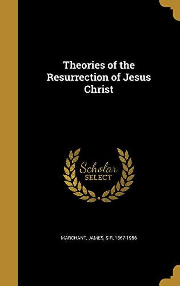 Theories of the Resurrection of Jesus Christ (Hardcover) - Walmart.com