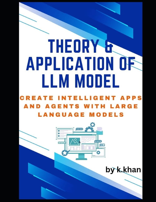 Machine Learning Theory & Application of LLM Model: Create Intelligent ...