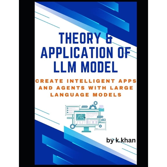 Machine Learning Theory & Application of LLM Model: Create Intelligent ...