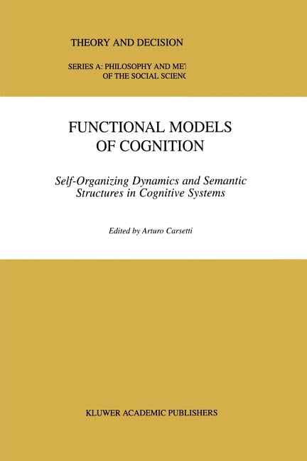 Theory and Decision Library A: Functional Models of Cognition: Self ...