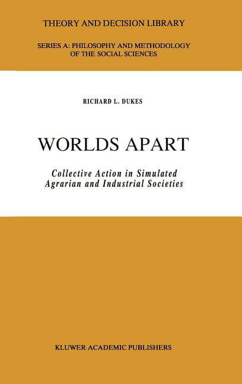 Theory and Decision Library A: Worlds Apart: Collective Action in ...