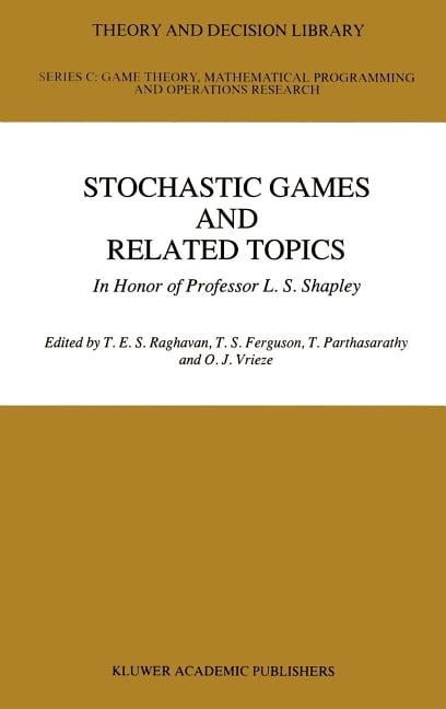 Theory and Decision Library C: Stochastic Games and Related Topics: In ...