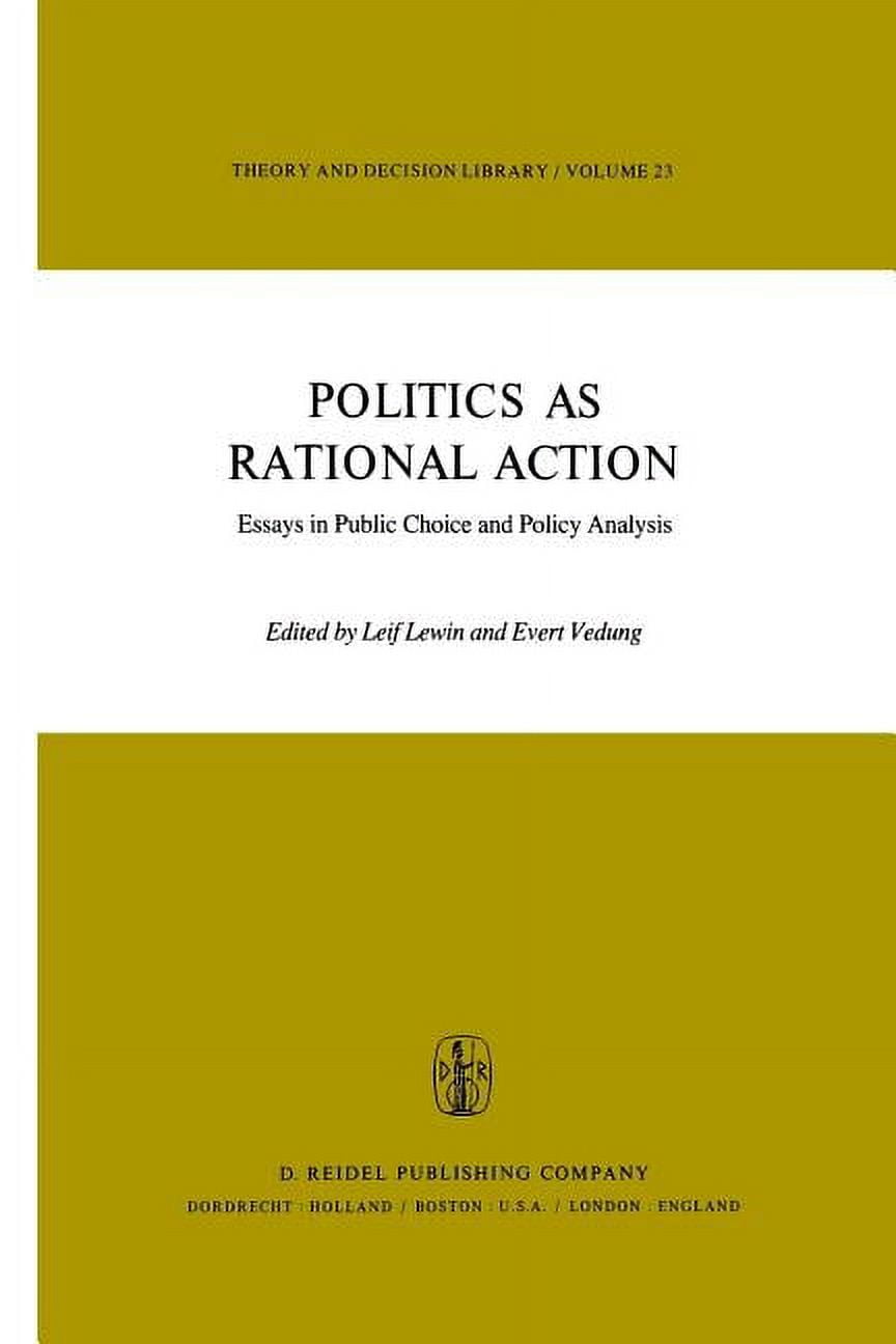 Theory and Decision Library: Politics as Rational Action: Essays in ...