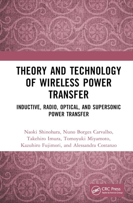 Theory and Technology of Wireless Power Transfer: Inductive, Radio ...