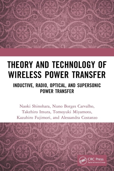 Theory and Technology of Wireless Power Transfer: Inductive, Radio ...