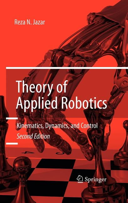 Theory of Applied Robotics: Kinematics, Dynamics, and Control (2nd Edition) - Walmart.com