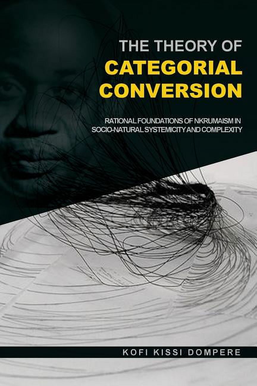 Theory of Categorial Conversion : Rational Foundations of Nkrumaism in ...