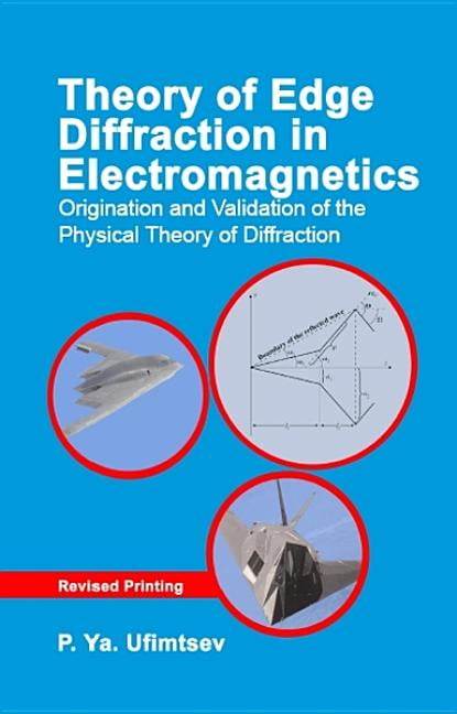 Electromagnetic Waves Theory of Edge Diffraction in Electromagnetics: Origination and Validation ...