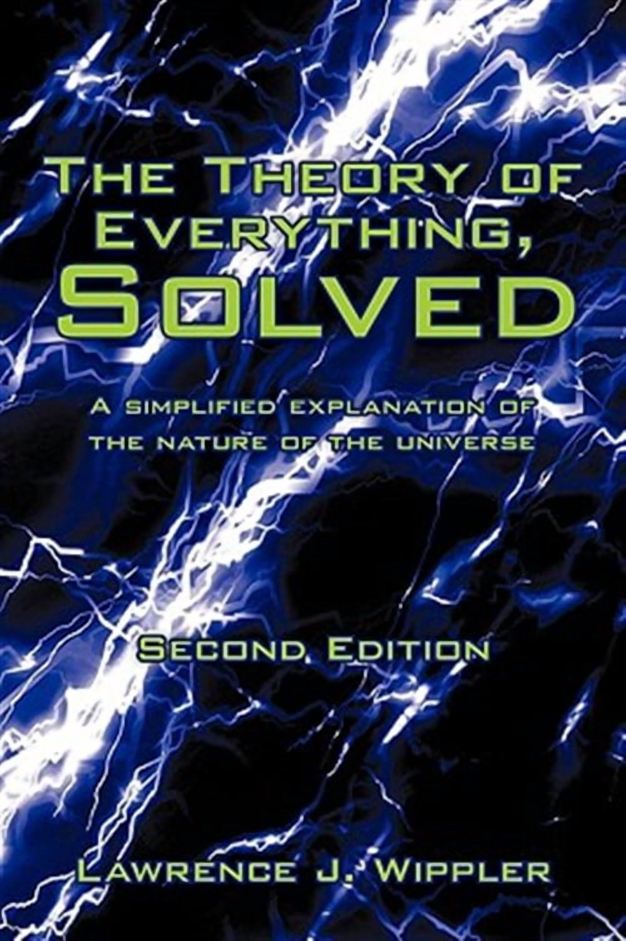 Theory of Everything, Solved : A Simplified Explanation of the Nature ...