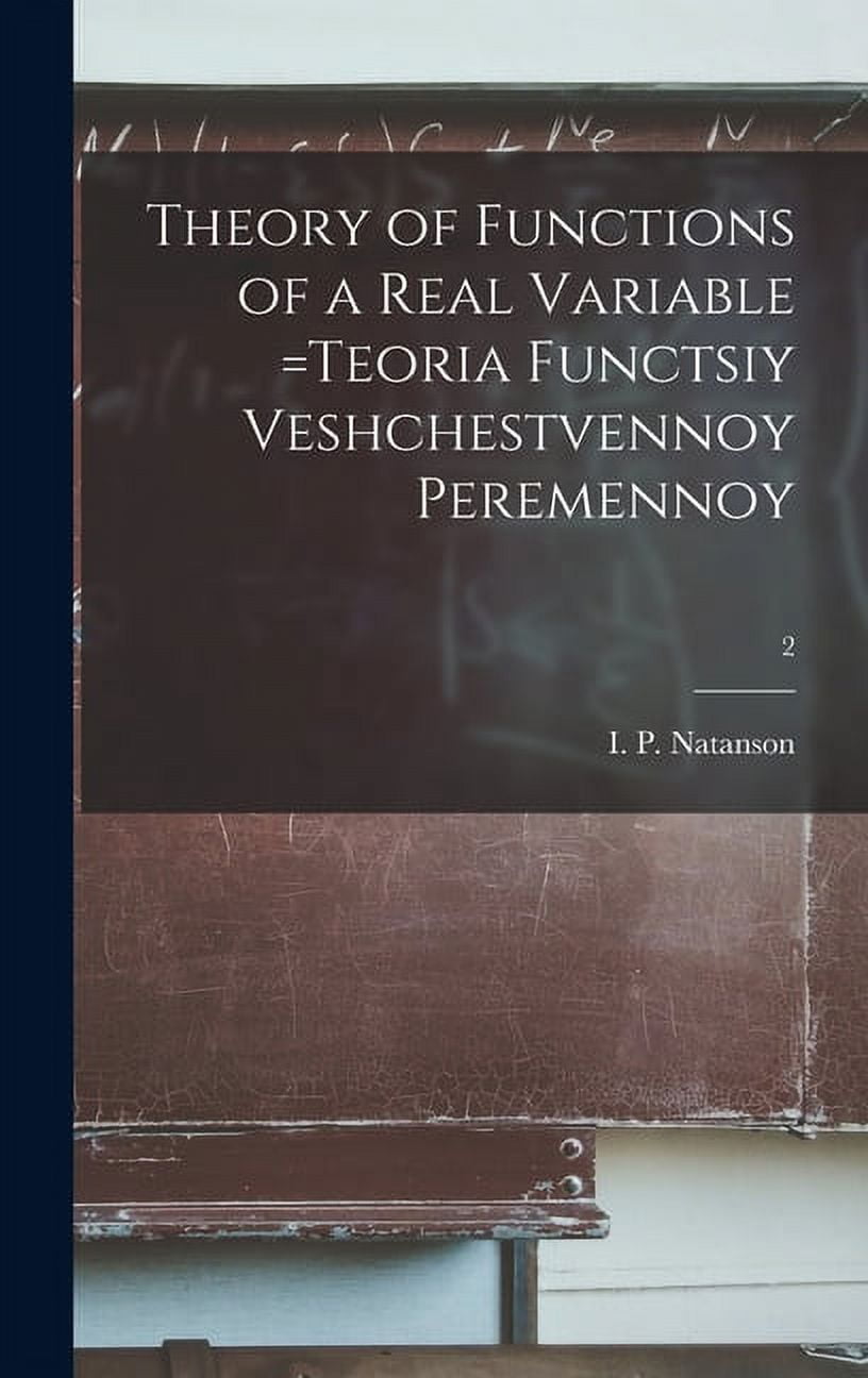 Theory of Functions of a Real Variable =Teoria Functsiy Veshchestvennoy ...