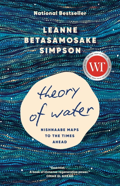 Theory of Water: Nishnaabe Maps to the Times Ahead, (Paperback ...