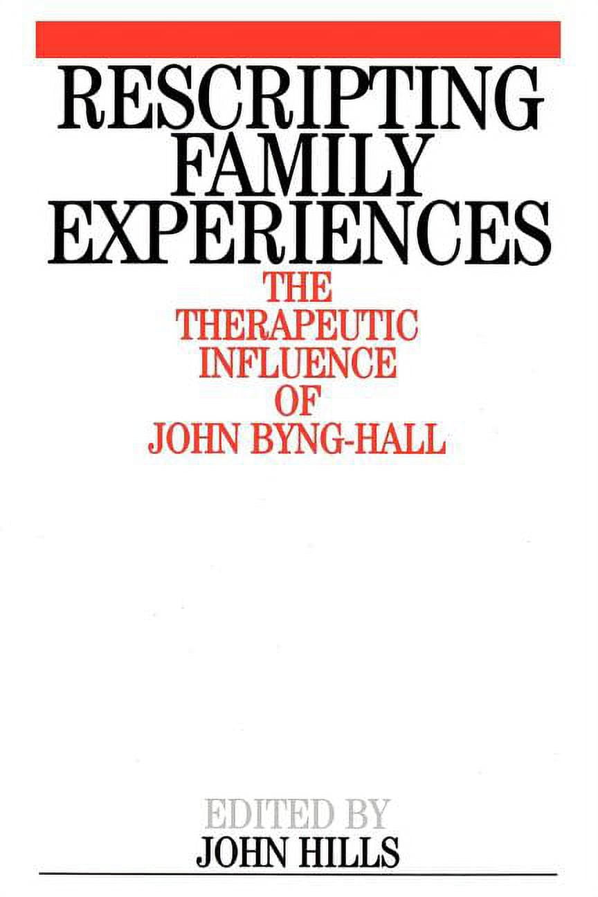Therapeutic Influence of John Byng-Hall Rescripting Family Expereince ...