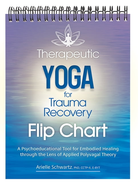 Therapeutic Yoga for Trauma Recovery Flip Chart: A Psychoeducational ...