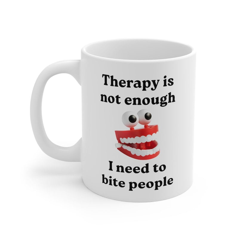 Therapy Is Not Enough Mug, Funny Meme Mug, Ironic Mug, Oddly Specific ...