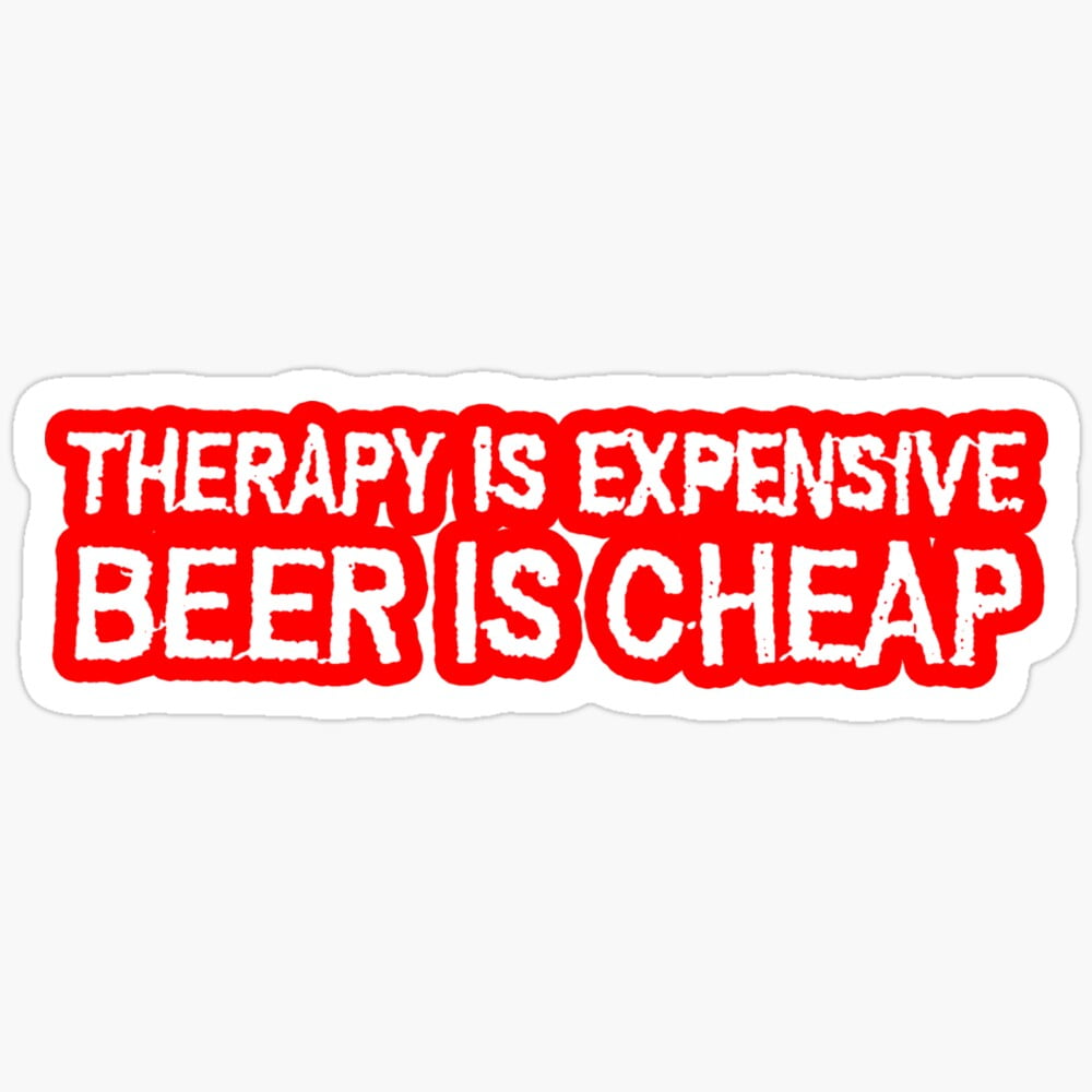 Therapy Is Expensive Beer Is Cheap Sticker Phone Decal Water Bottle ...