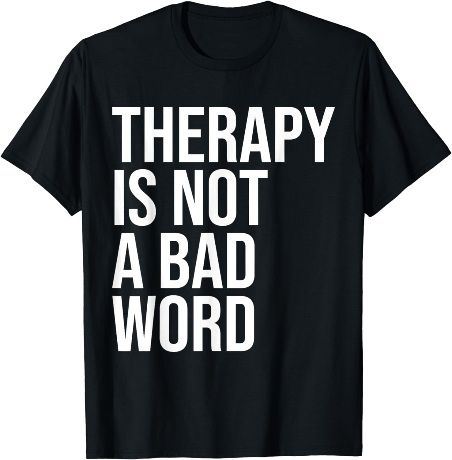 Therapy Is Not a Bad Word Mental Health Awareness, Quote T-Shirt mens t ...