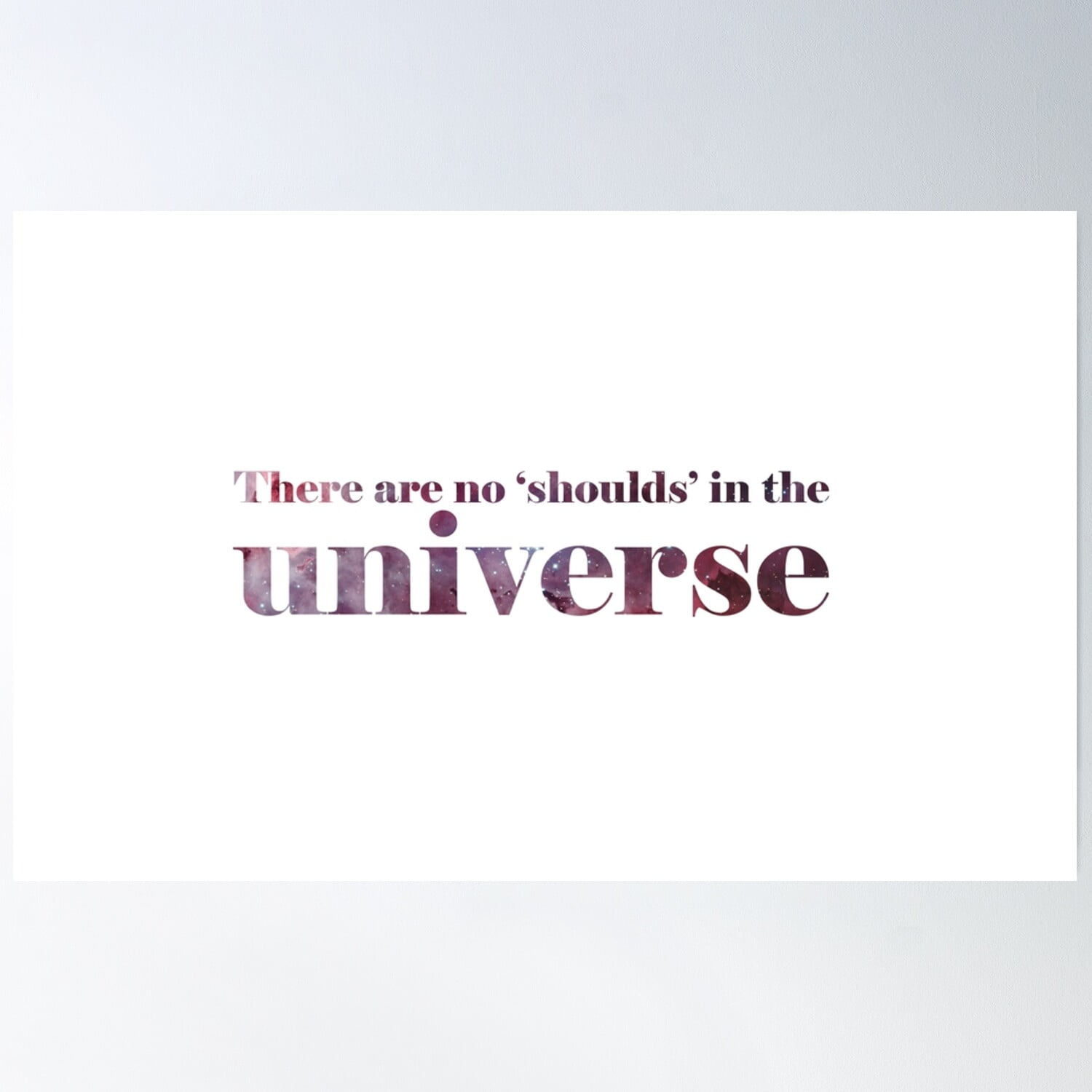 There Are No Shoulds In The Universe Poster Wall Art, Modern Wall Decor ...