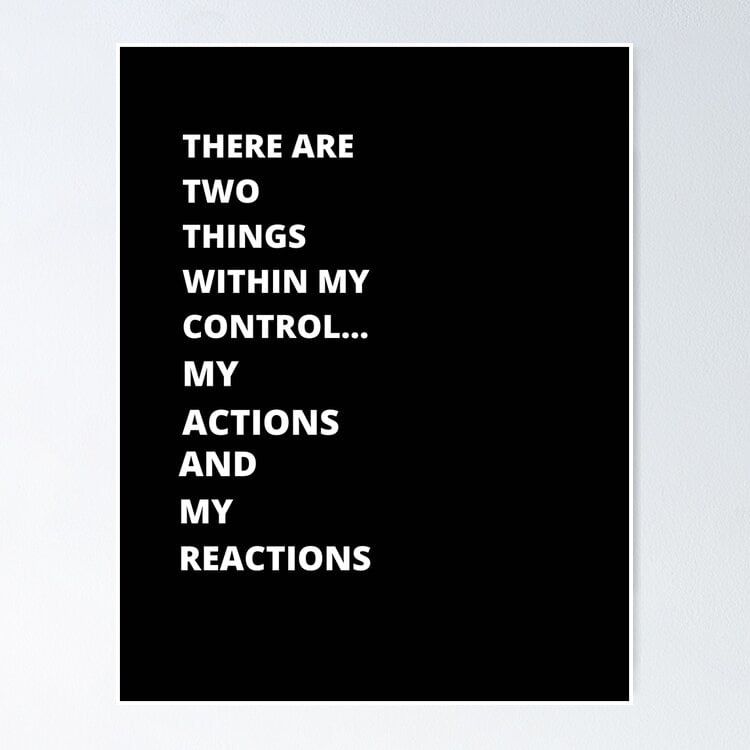 There Are Only Two Things Within My Control Poster- Unframed Poster ...