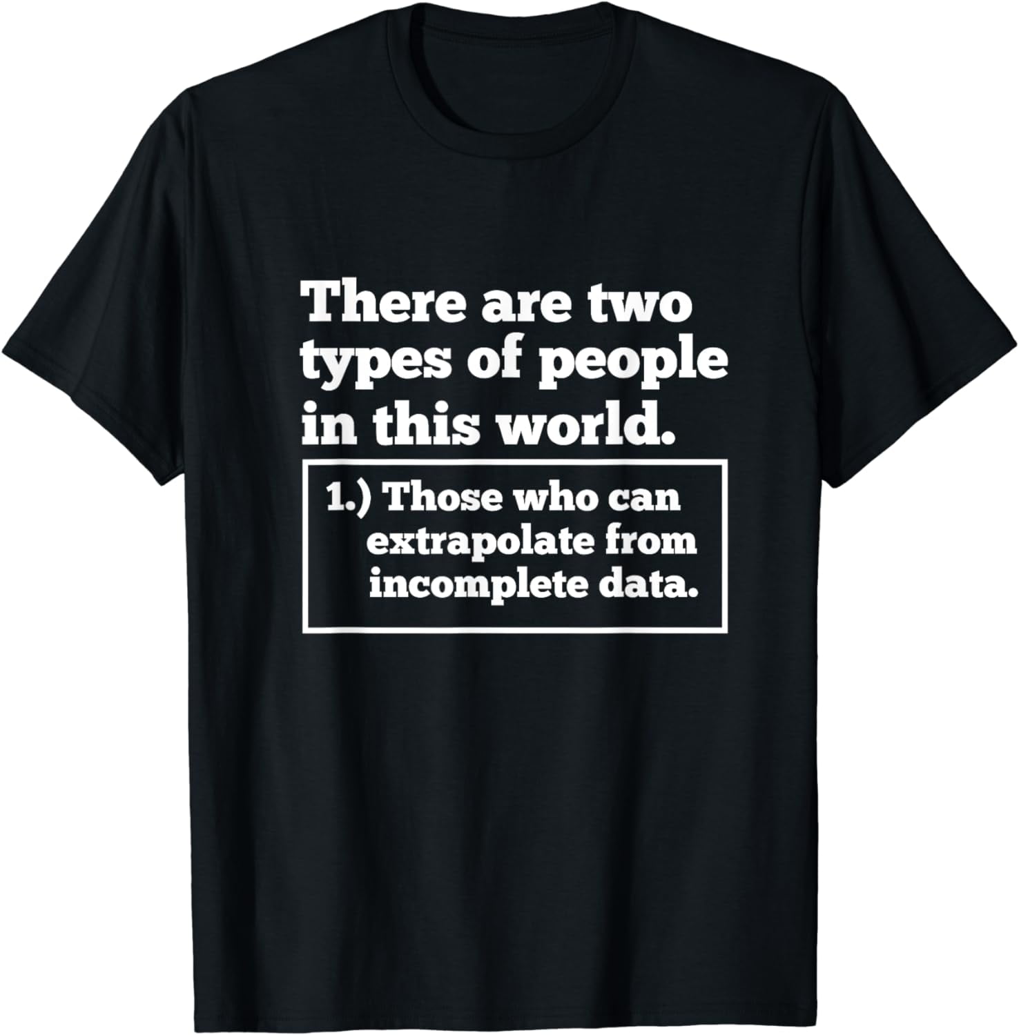 There Are Two Types of People Those Who Can Extrapolate Math T-Shirt ...