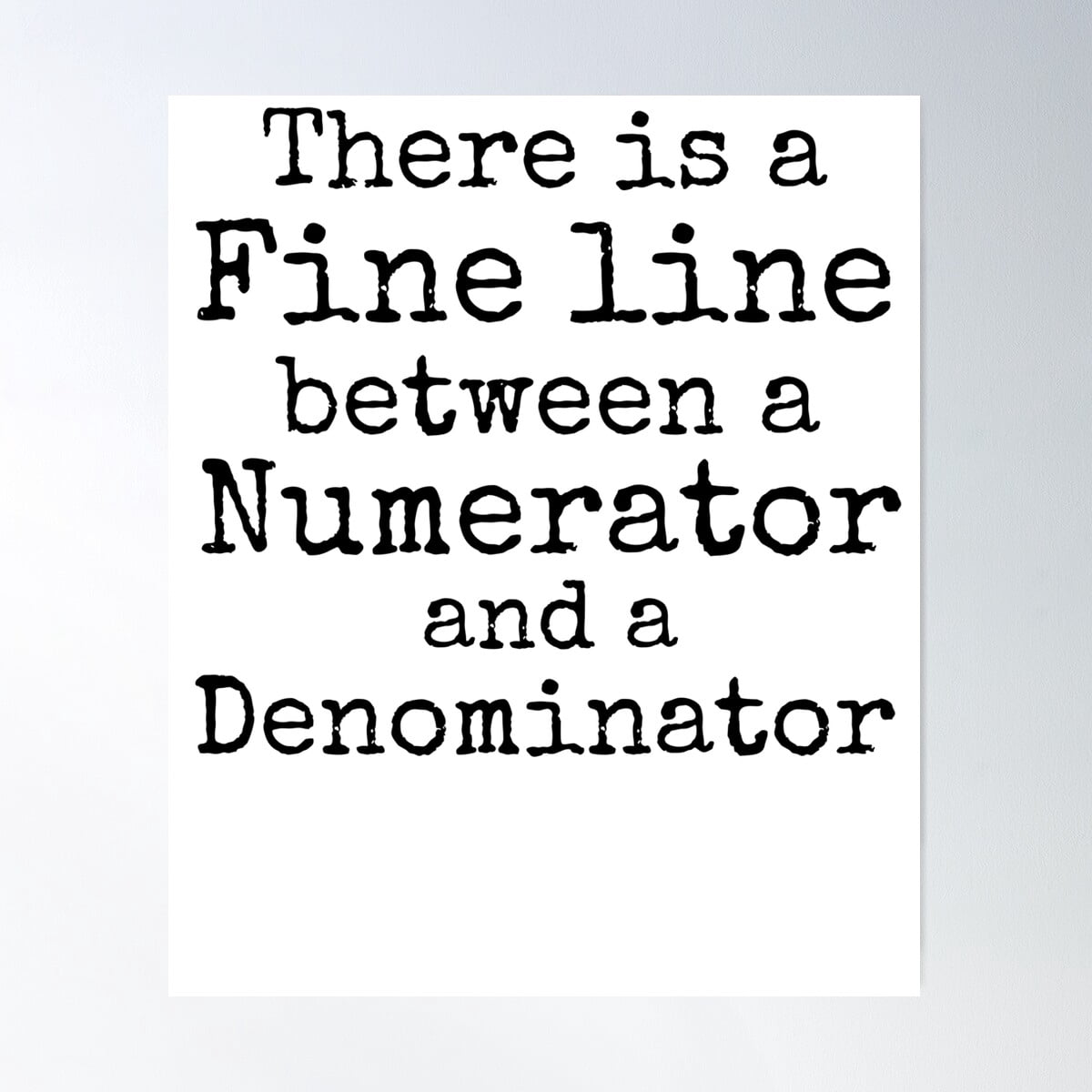There Is A Fine Line Between A Numerator And A Denominator Math Joke ...