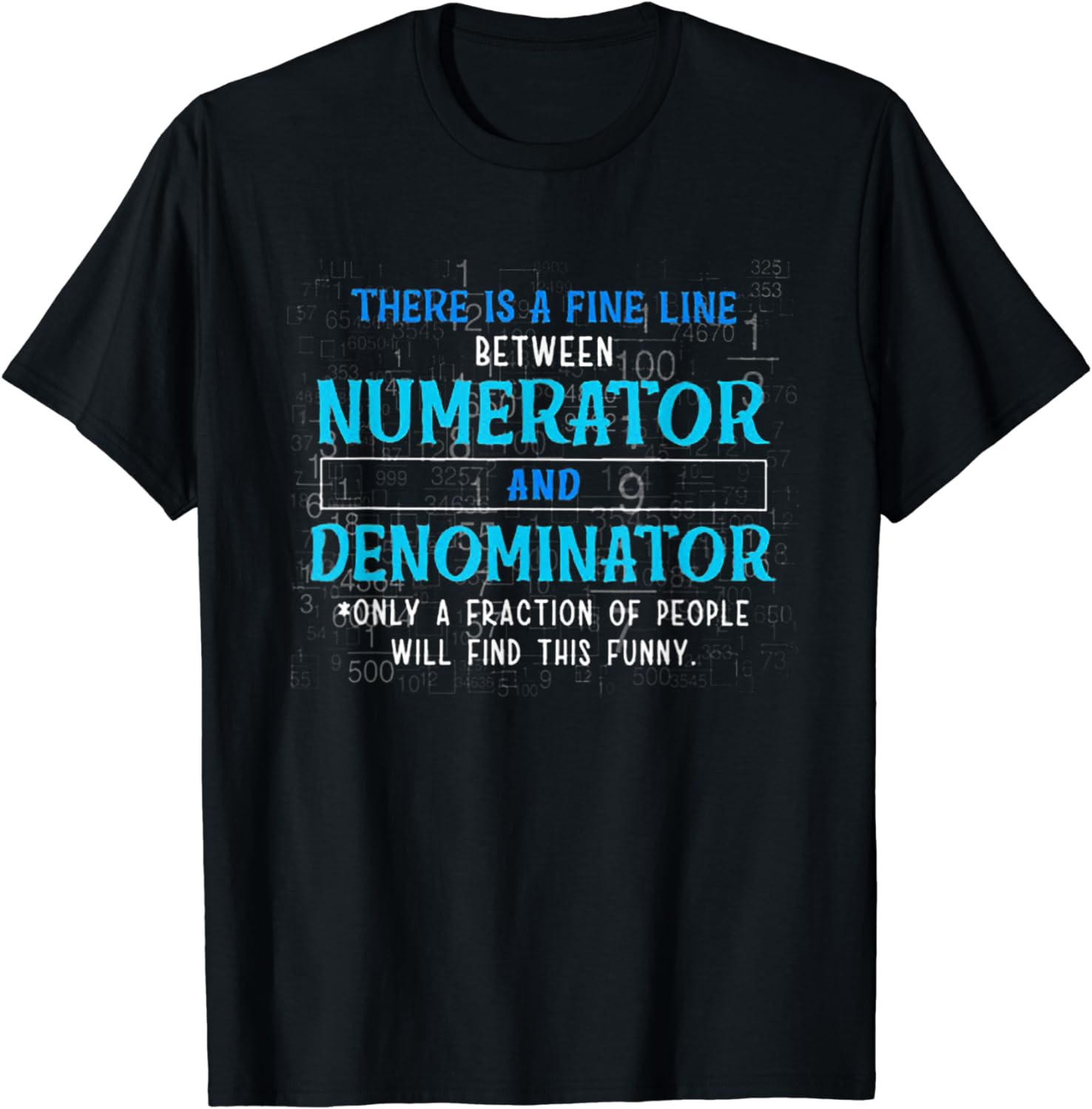 There Is A Fine Line Between Numerator And Denominator T-Shirt - Walmart.com