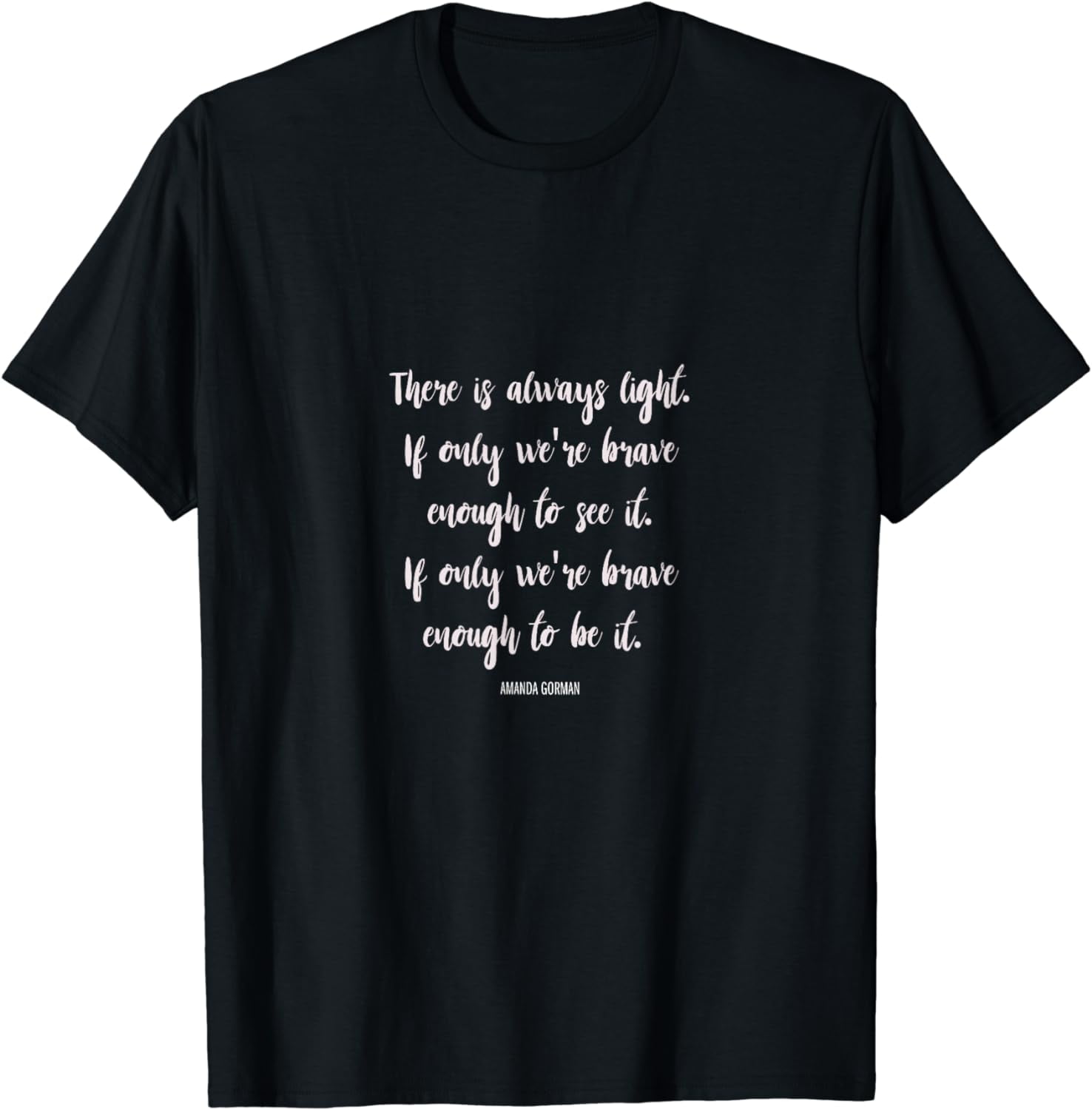 There Is Always Light Amanda Gorman Inauguration 2021 Poet T-Shirt - Walmart.com