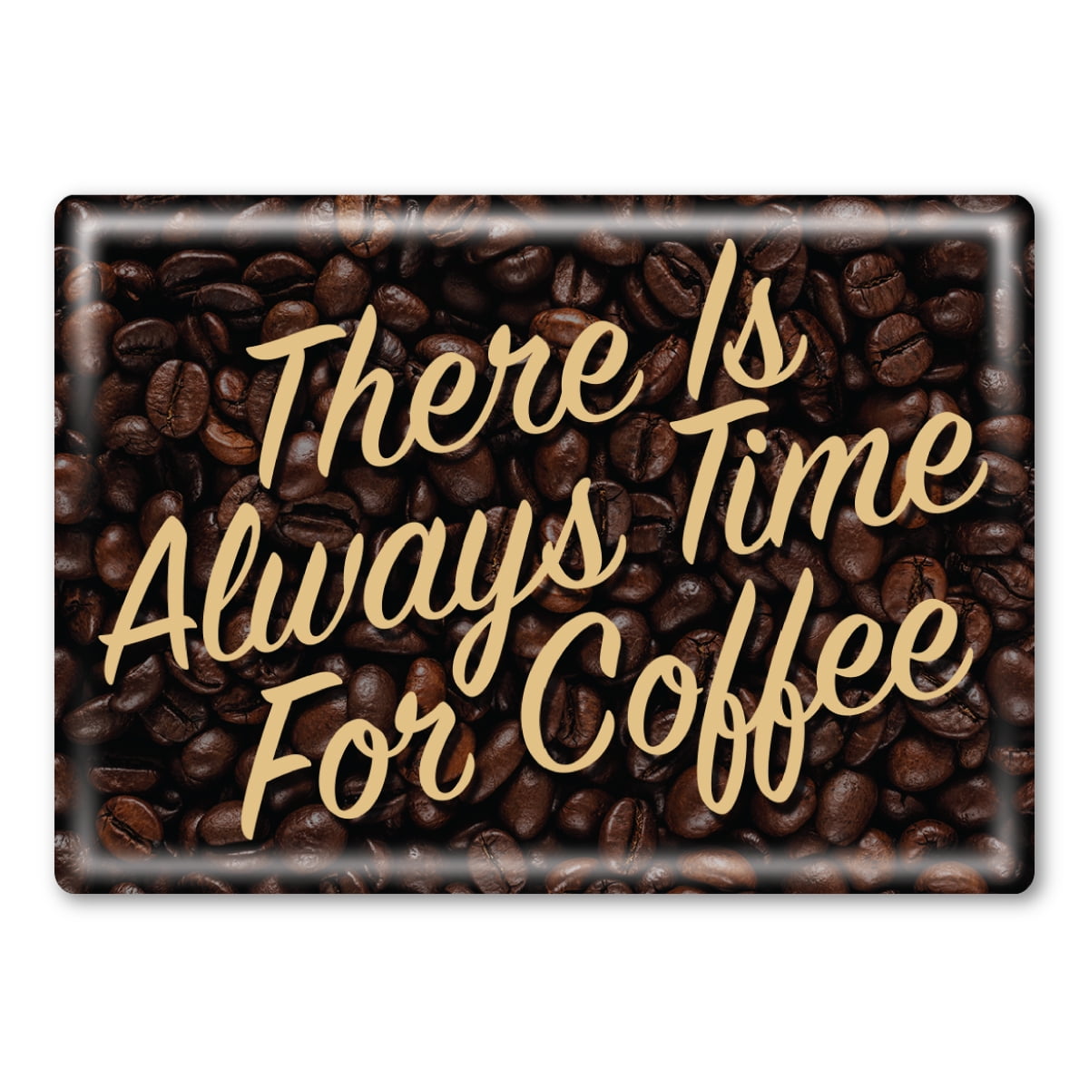 There Is Always Time For Coffee Rectangle Button with Magnetic Badge ...