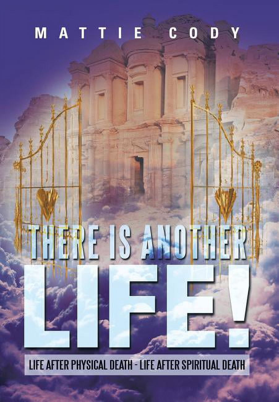 There Is Another Life! : Life After Physical Death - Life After ...