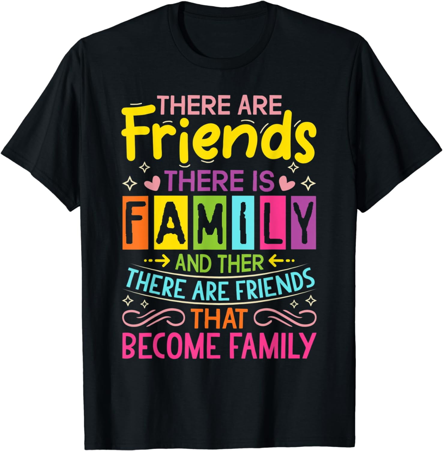 There Is Family And Then Friends That Become Family Friend T-Shirt ...