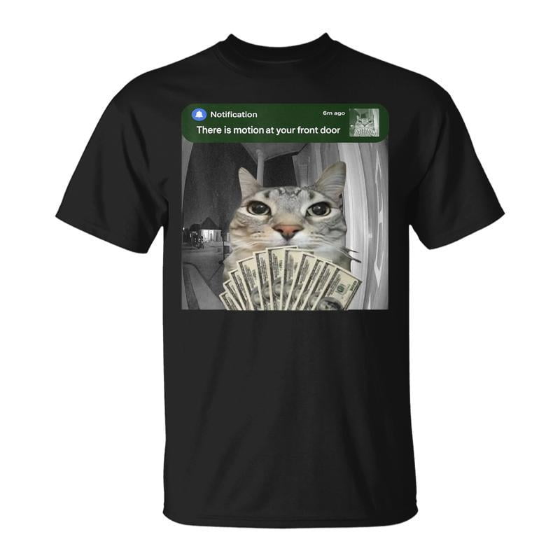 There Is Motion At Your Front Door Cat Motion Meme TShirt - Walmart.com