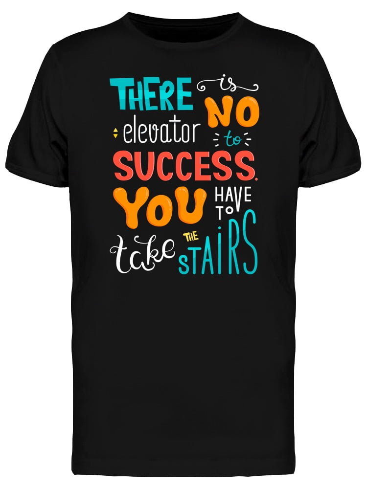 There Is No Elevator To Success T-Shirt Men -Image by Shutterstock ...