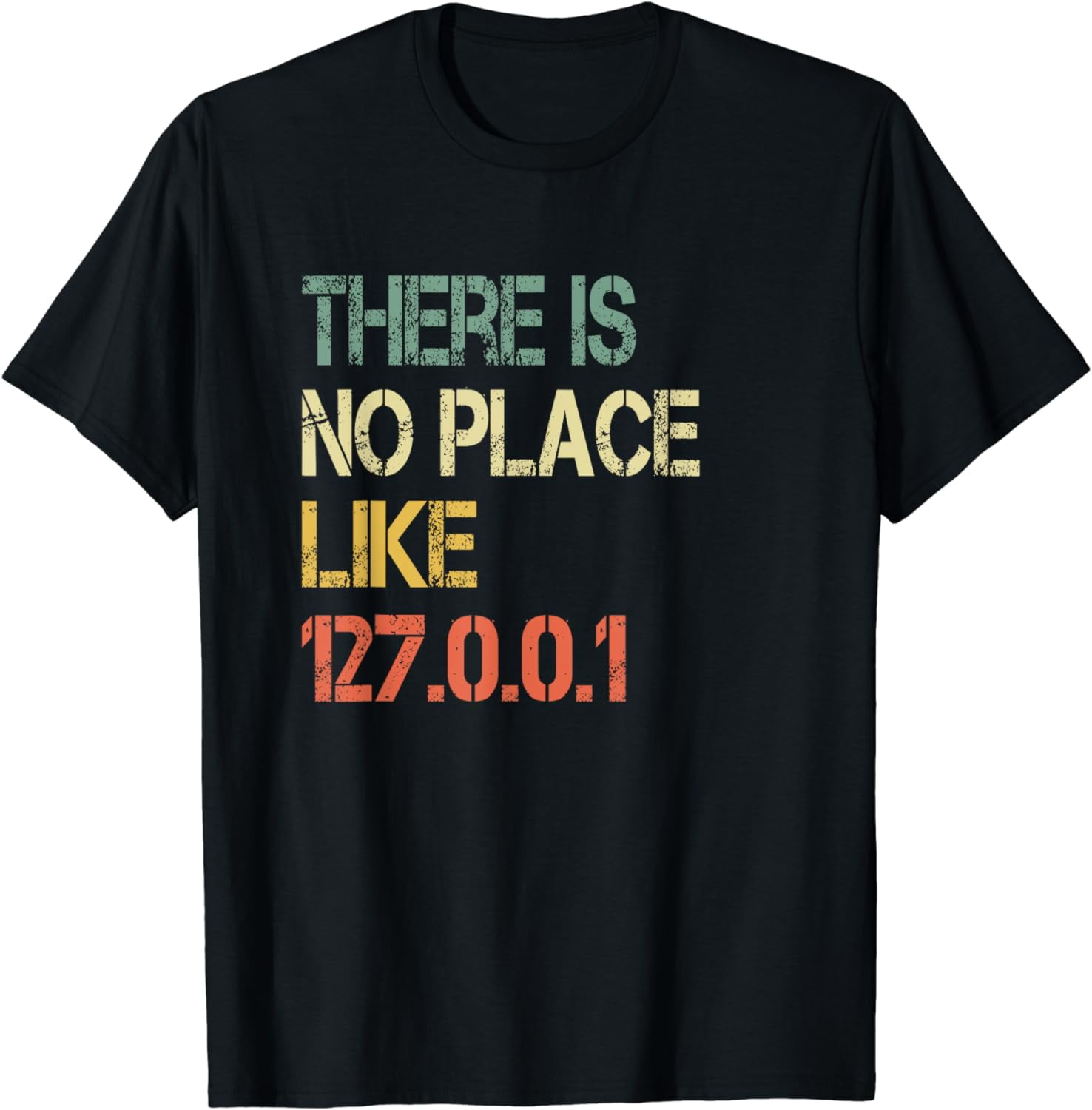There Is No Place Like 127.0.0.1 Localhost Funny Geek T-Shirt - Walmart.com