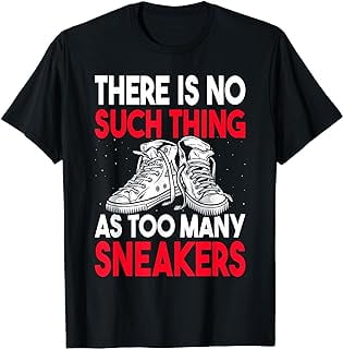 There Is No Such Thing as Too Many Sneakers T-Shirt - Walmart.com