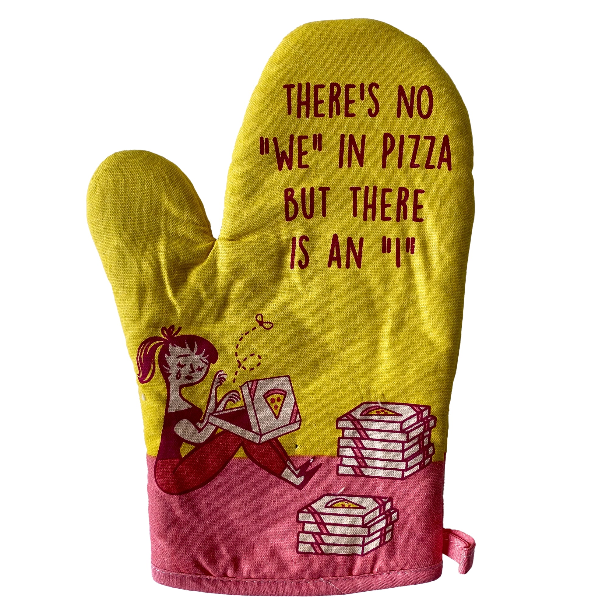 There Is No We In Pizza But There Is An I Oven Mitt Funny Pizza Lover ...