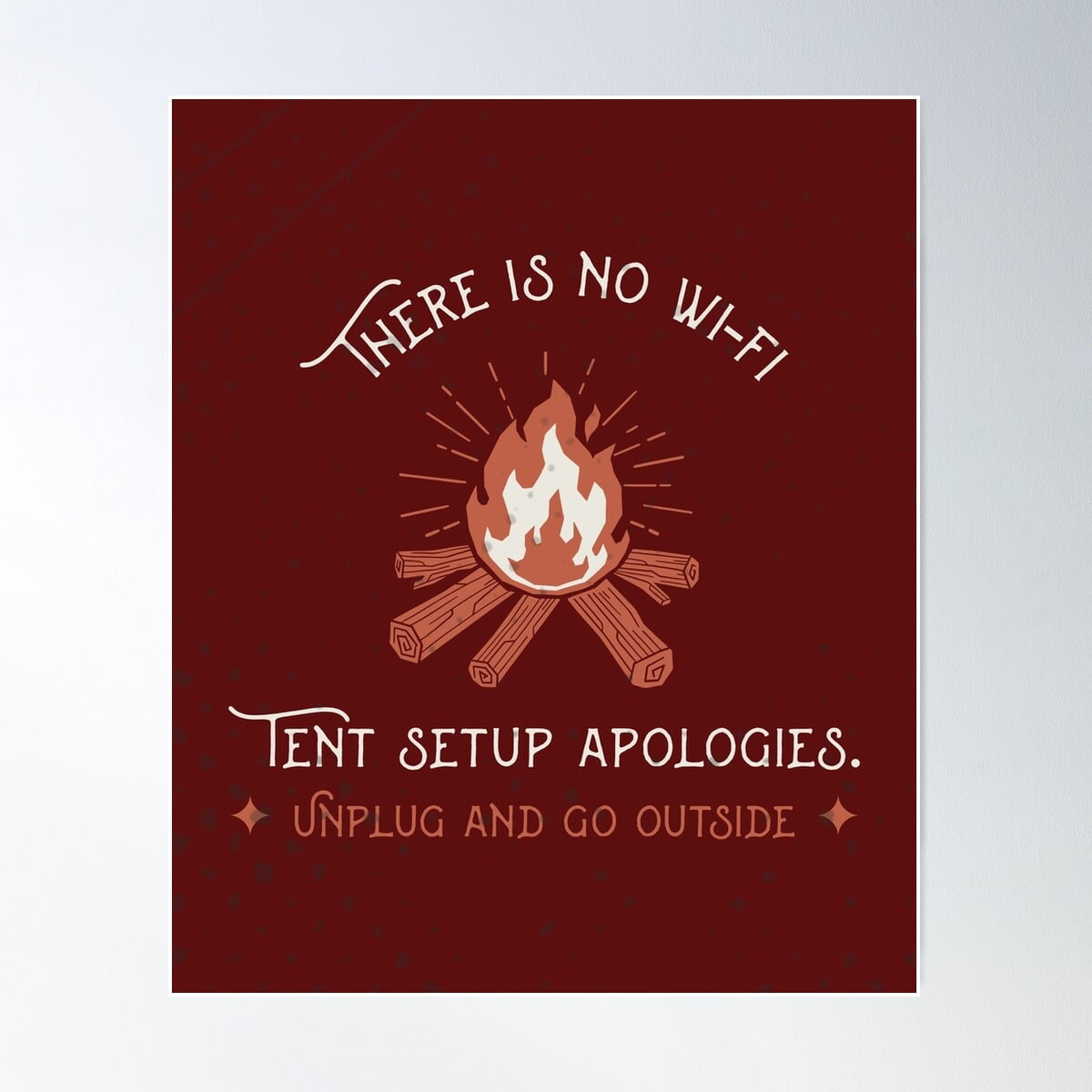 There Is No Wi-Fi, Tent Setup Apologies, Unplug And Go Outside Poster ...