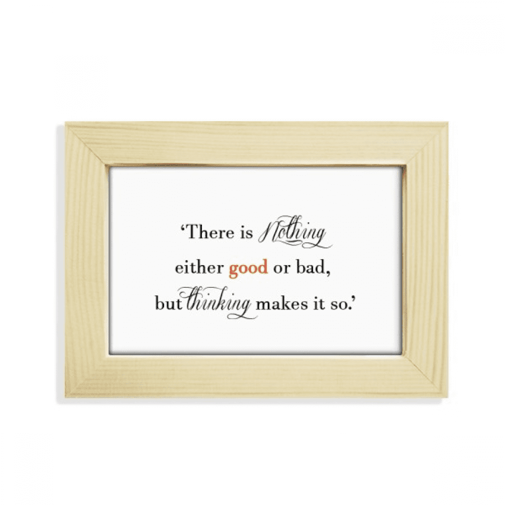 There Is Nothing Good Or Bad Desktop Decorate Photo Frame Picture Art ...
