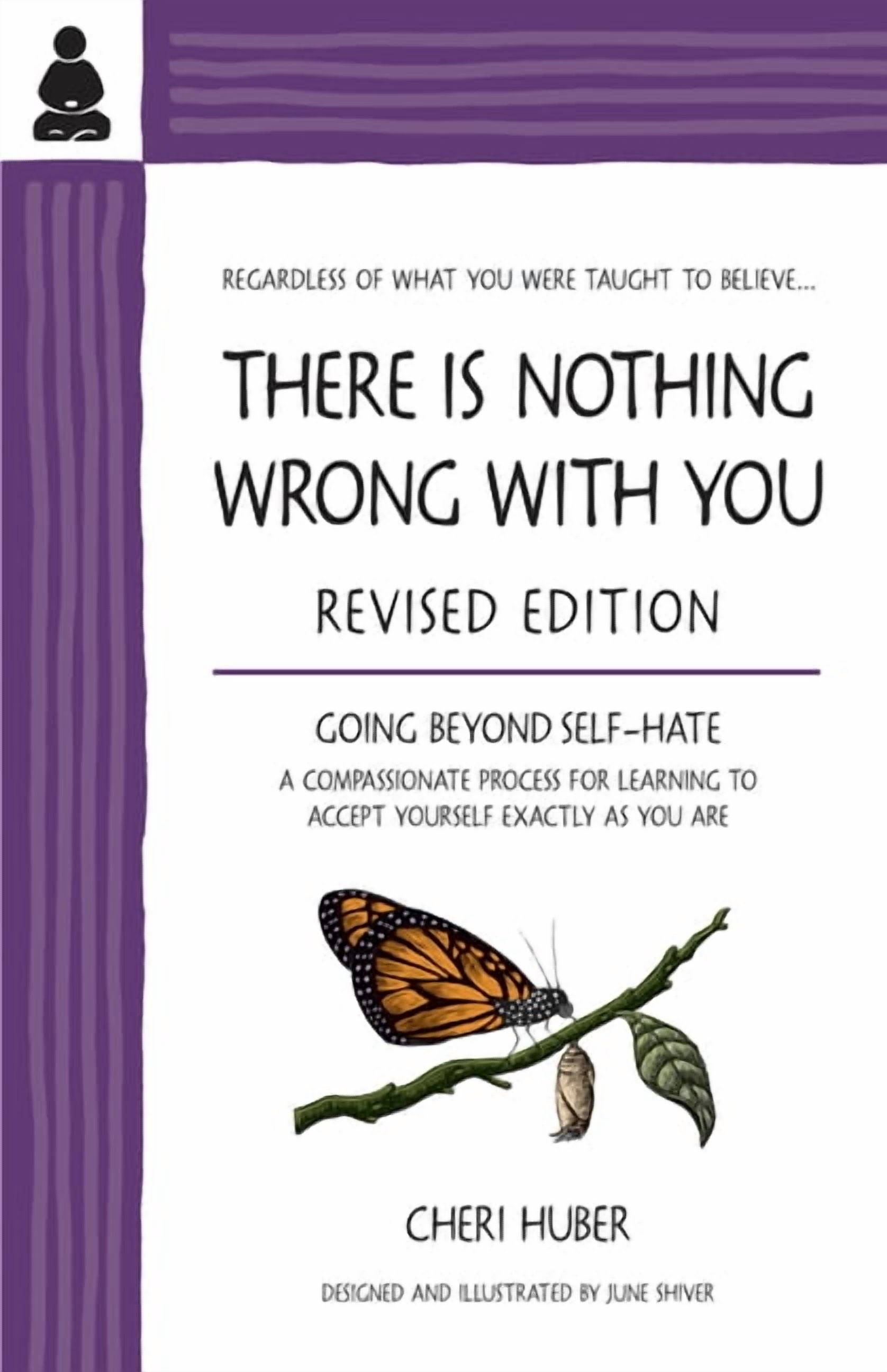 There Is Nothing Wrong with You: Going Beyond Self-Hate, (Paperback ...