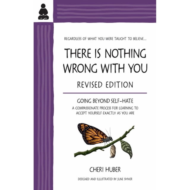 There Is Nothing Wrong with You: Going Beyond Self-Hate, (Paperback ...