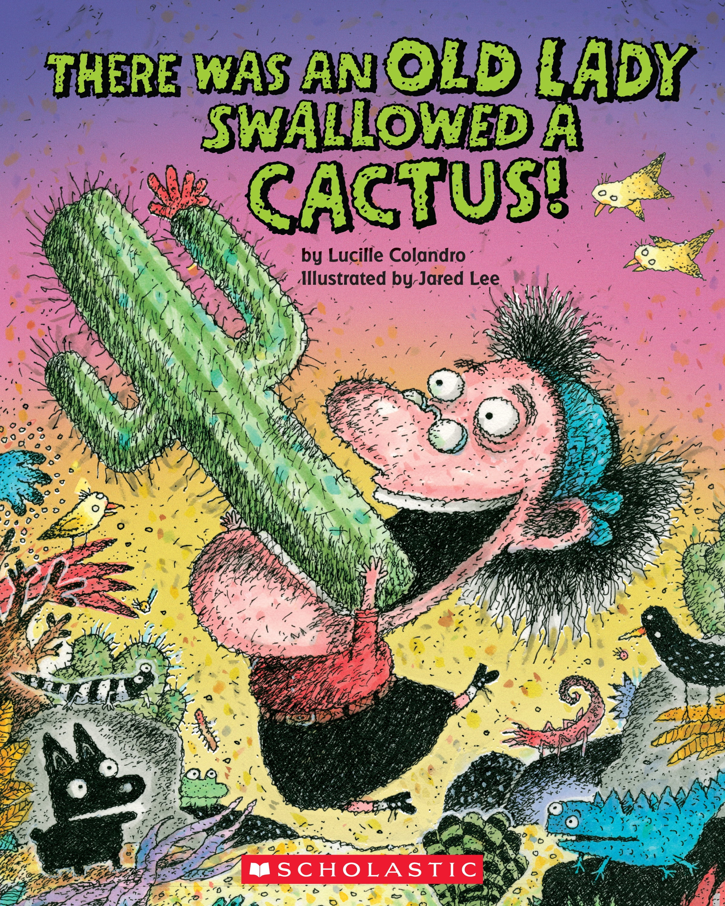 There Was an Old Lady Who Swallowed a Cactus! -- Lucille Colandro ...