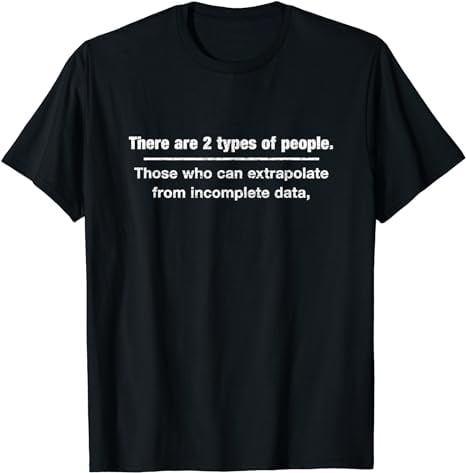 There are 2 types of people. Those who can extrapolate... - Walmart.com