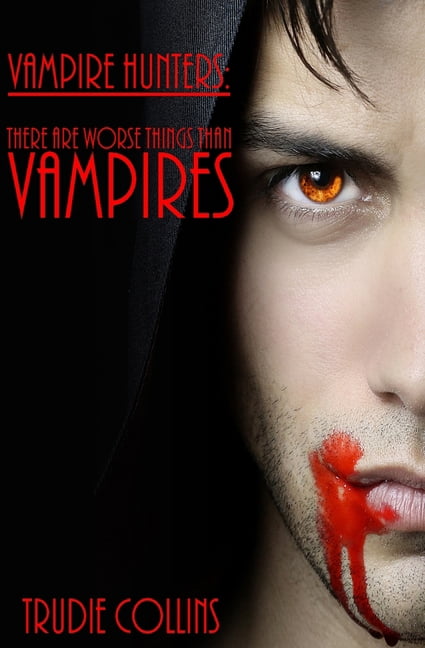 There are worse things than Vampires (Vampire Hunters) - Walmart.com