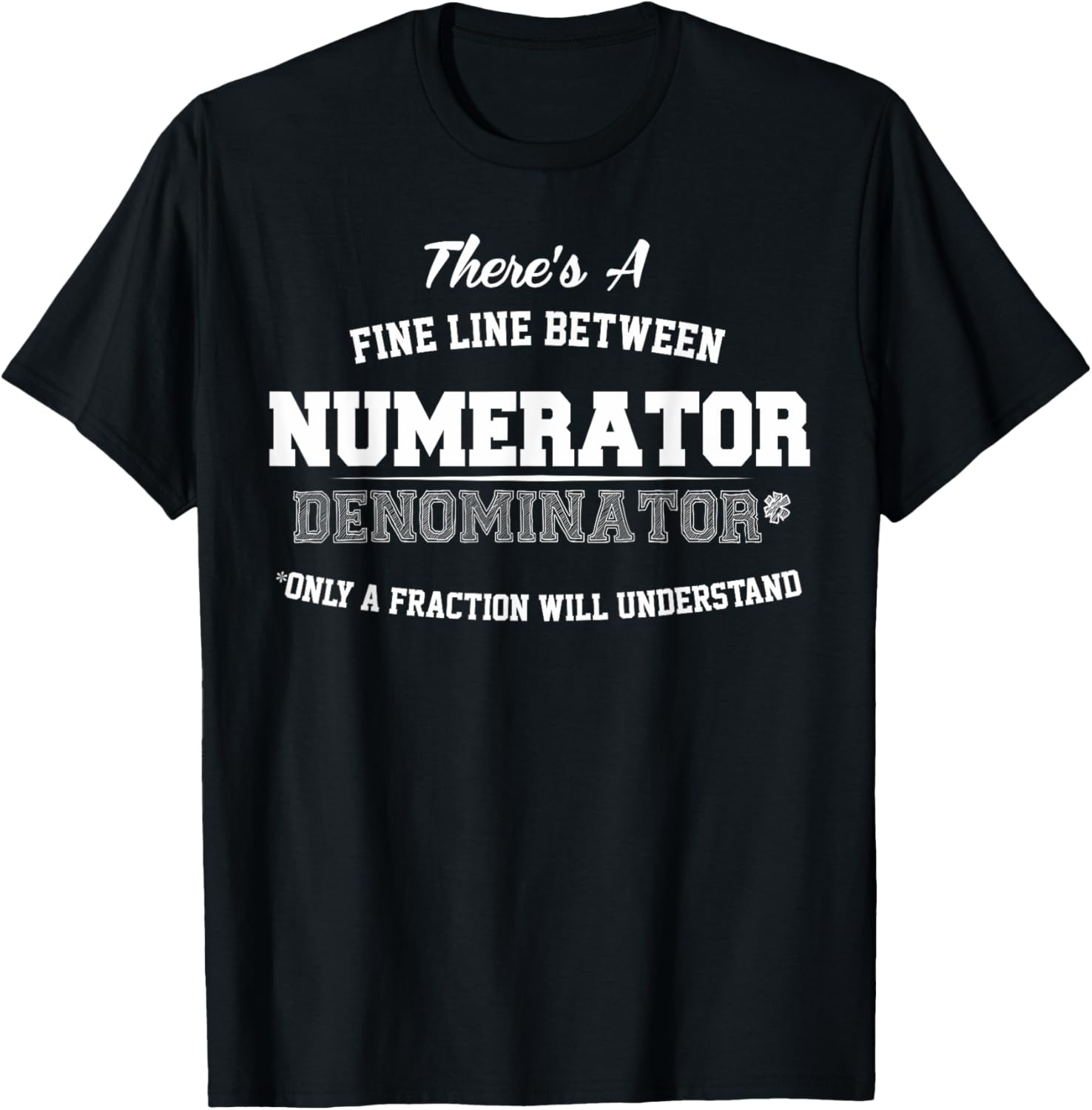 There's A Fine Line Between Numerator Denominator Funny Math T-Shirt ...