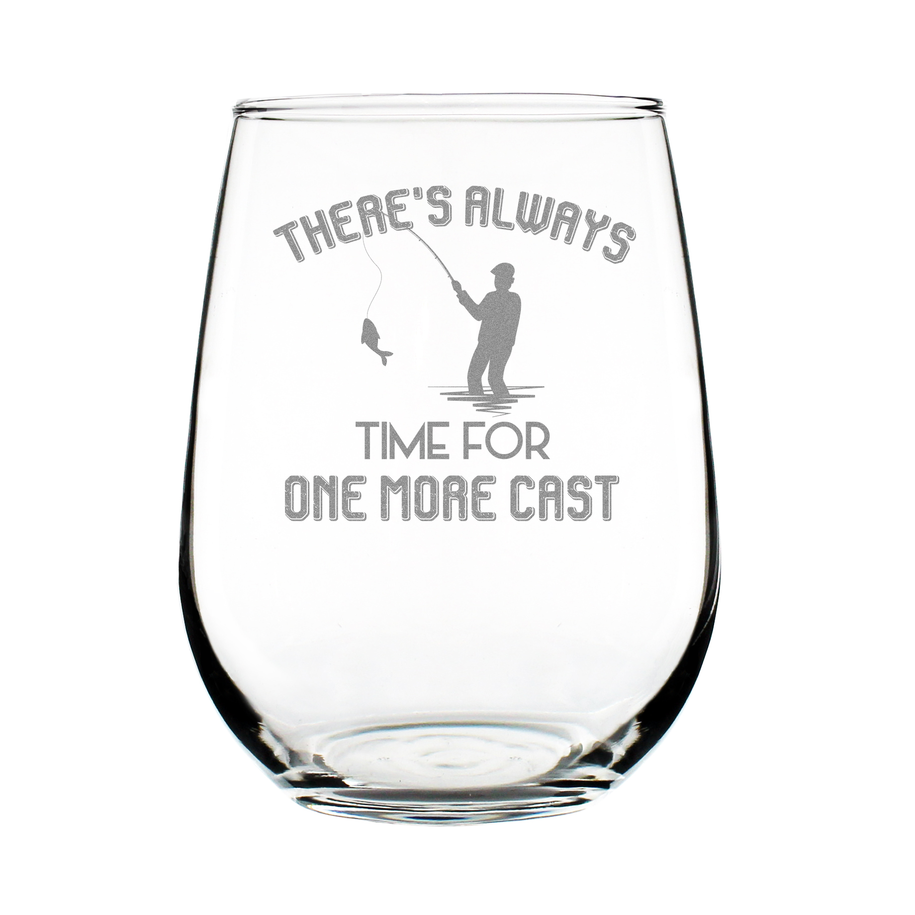There's Always Time For One More Cast 17oz Stemless Wine Glass Hand ...