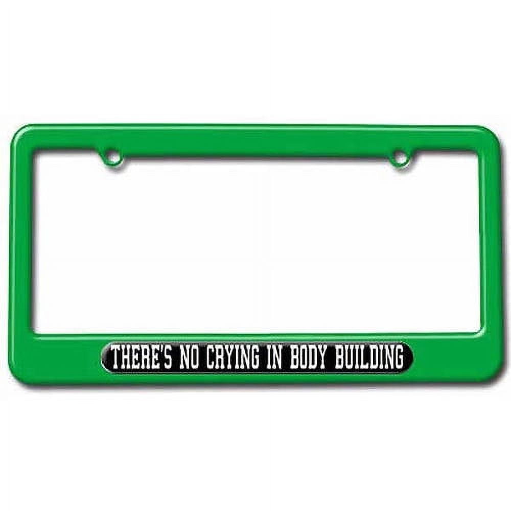 There's No Crying In Body Building License Plate Tag Frame, Multiple ...