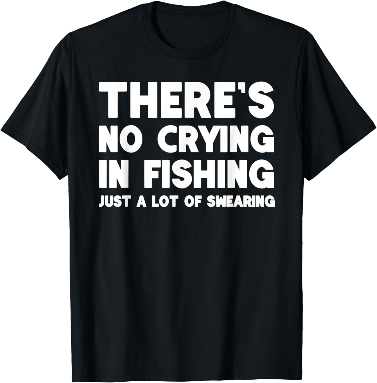 There's No Crying In Fishing Just A Lot Of Swearing T-shirt - Walmart.com