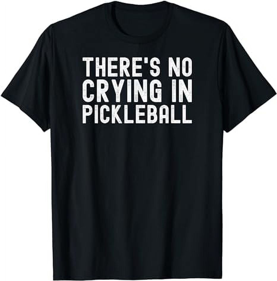 There's No Crying In Pickleball - Funny Pickle Ball Player T-Shirt ...
