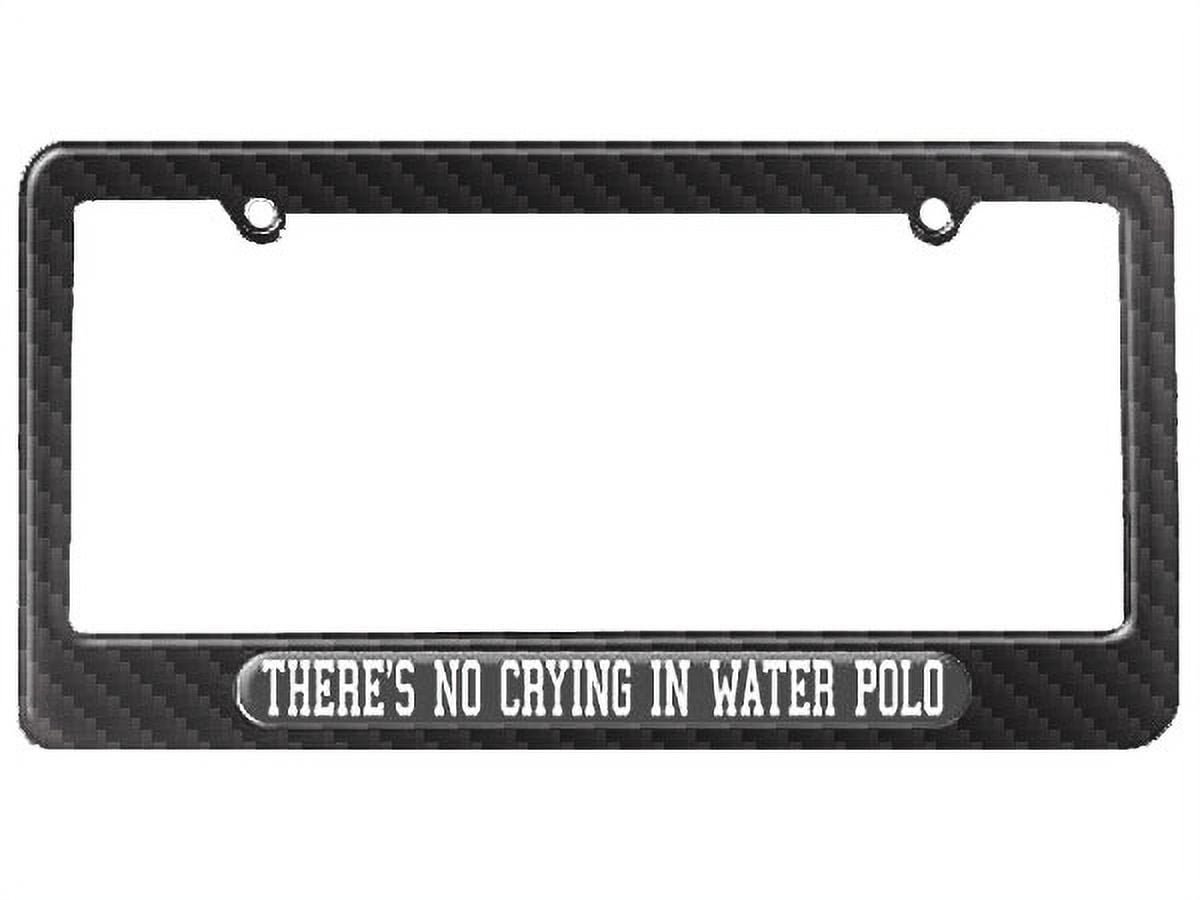 There's No Crying In Water Polo License Plate Frame - Walmart.com