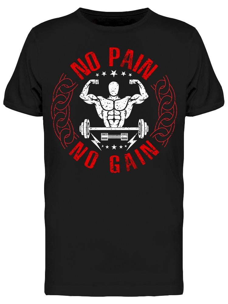 There's No Gain Without Pain T-Shirt Men -Image by Shutterstock, Male Large - Walmart.com