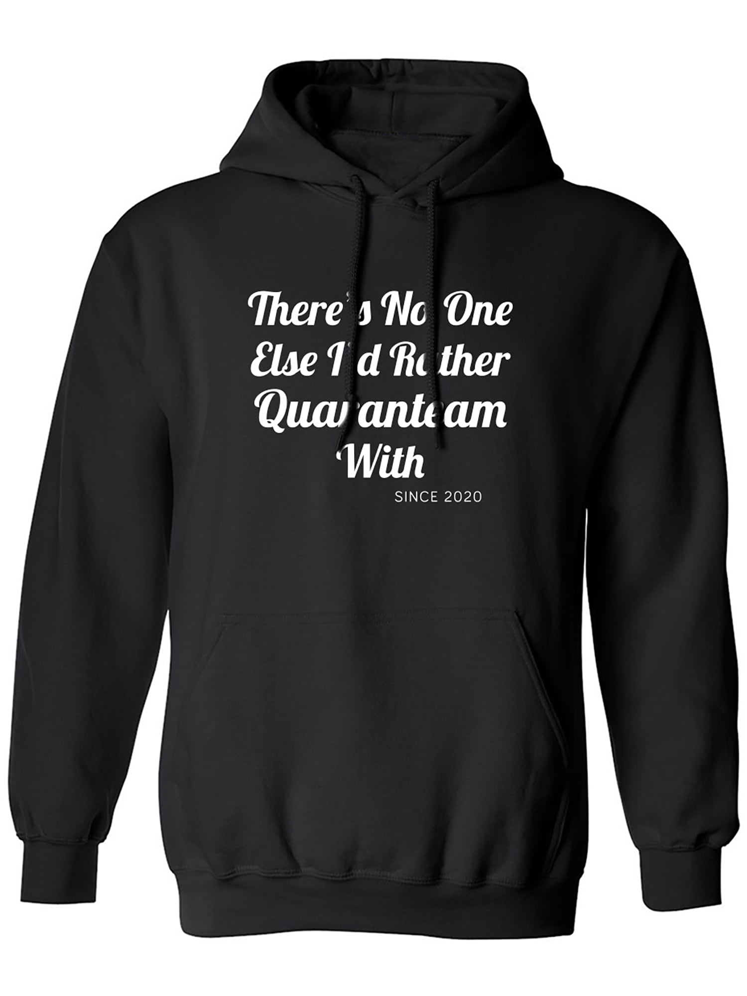 There's No One Else. ..Quaranteam Adult Hooded Sweatshirt - Walmart ...